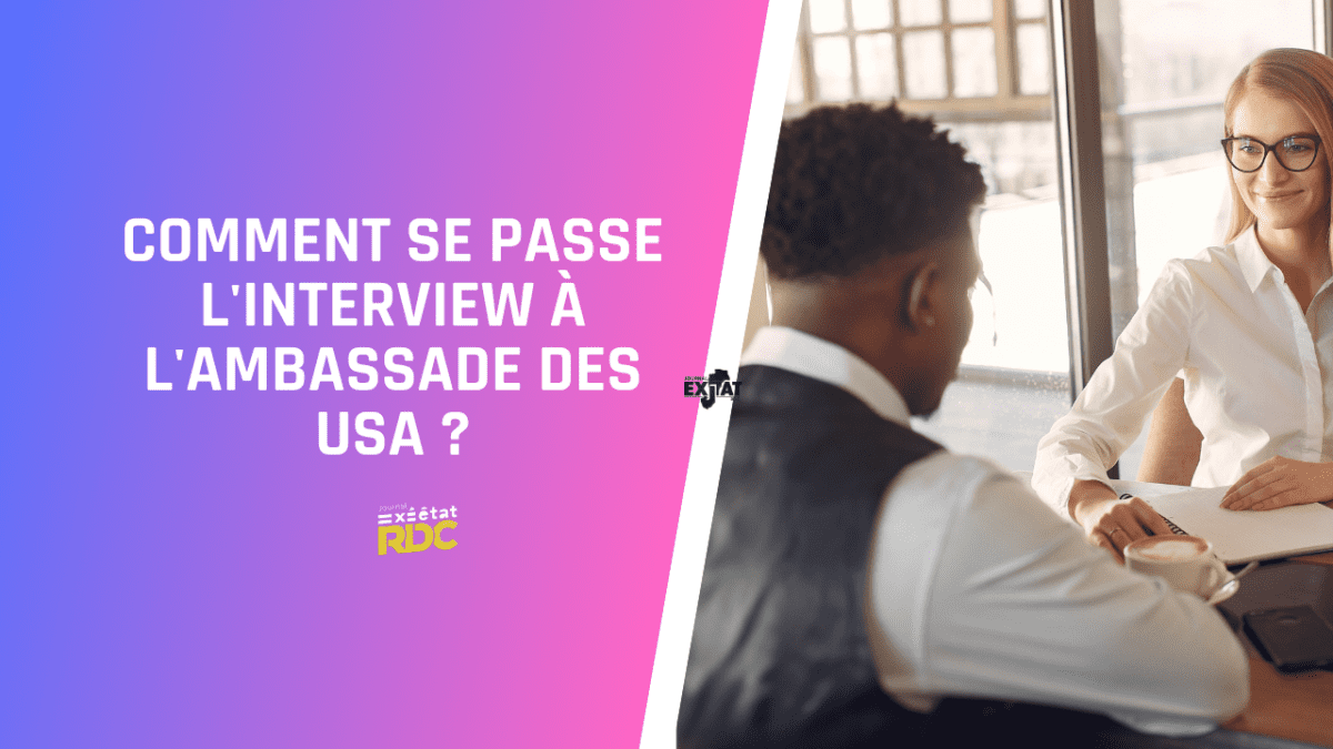 Comment Se Passe Linterview à Lambassade Des Usa
